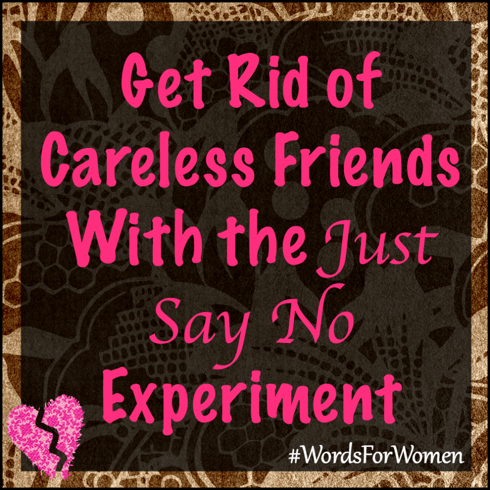 Get Rid of Careless Friends With the Just Say No Experiment