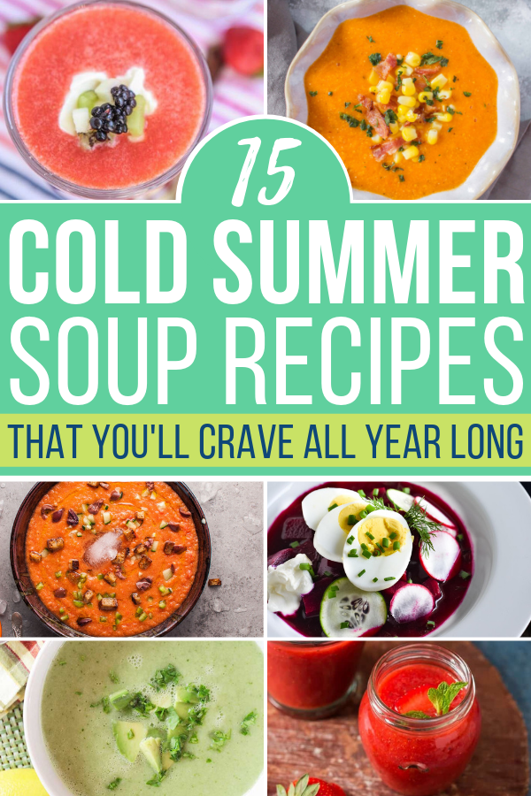15 Best Cold Summer Soup Recipes - But First, Joy