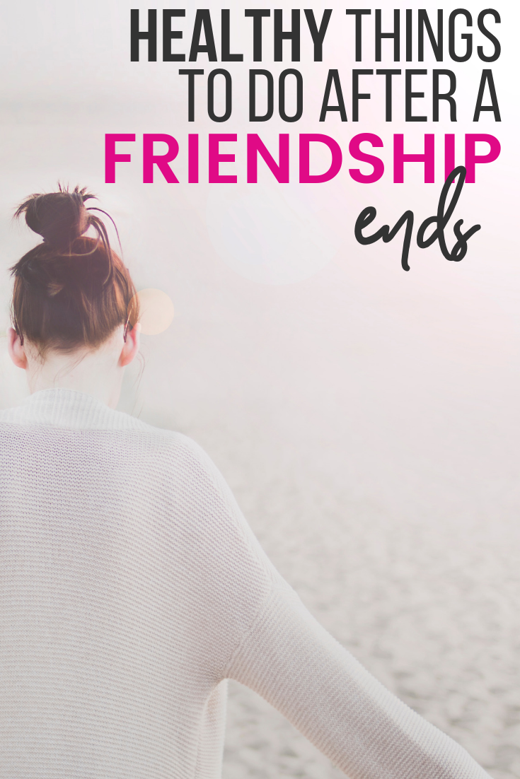 12 Healing Things to Do After a Friendship Ends - But First, Joy